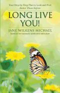 LONG LIVE YOU!: A STEP-BY-STEP PLAN TO LOOK AND FEEL BETTER THAN BEFORE ...