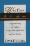 WET FLIES: TYING AND FISHING SOFT-HACKLES, WINGED AND WINGLESS WETS ...