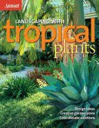 LANDSCAPING WITH TROPICAL PLANTS: DESIGN IDEAS, CREATIVE GARDEN PLANS ...