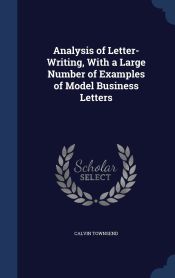 ANALYSIS OF LETTER-WRITING, WITH A LARGE NUMBER OF EXAMPLES OF MODEL ...