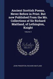 ANCIENT SCOTTISH POEMS, NEVER BEFORE IN PRINT. BUT NOW PUBLISHED FROM ...