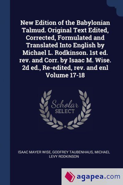NEW EDITION OF THE BABYLONIAN TALMUD. ORIGINAL TEXT EDITED, CORRECTED ...
