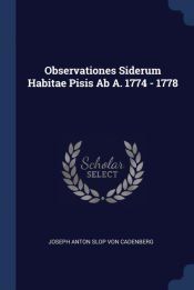 OBSERVATIONES SIDERUM HABITAE PISIS AB A. 1774 - 1778 - JOSEPH ANTON ...