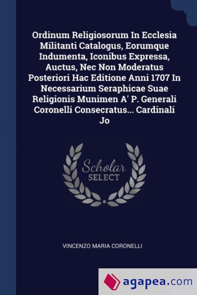 ORDINUM RELIGIOSORUM IN ECCLESIA MILITANTI CATALOGUS, EORUMQUE ...