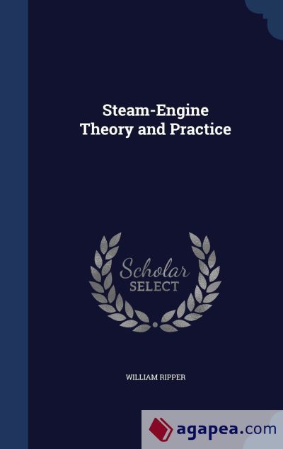 STEAM-ENGINE THEORY AND PRACTICE - WILLIAM RIPPER - 9781297909344