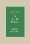 A JURY OF HER PEERS - SUSAN GLASPELL - 9782491704872