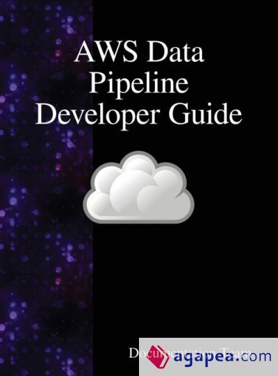 AWS DATA PIPELINE DEVELOPER GUIDE - DOCUMENTATION TEAM - 9789888408634