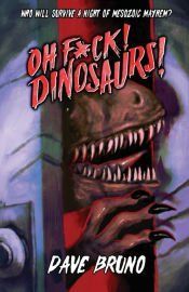 OH F*CK! DINOSAURS! - DAVE BRUNO - 9798992717310