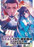 HOW A REALIST HERO REBUILT THE KINGDOM (LIGHT NOVEL) VOL. 18 - DOJYOMARU - 9798888434314