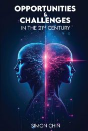 OPPORTUNITIES & CHALLENGES IN THE 21ST CENTURY - SIMON S. M. CHIN ...
