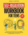 SELF-REGULATION WORKBOOK FOR TEENS - EMILY CARTER - 9789526546421