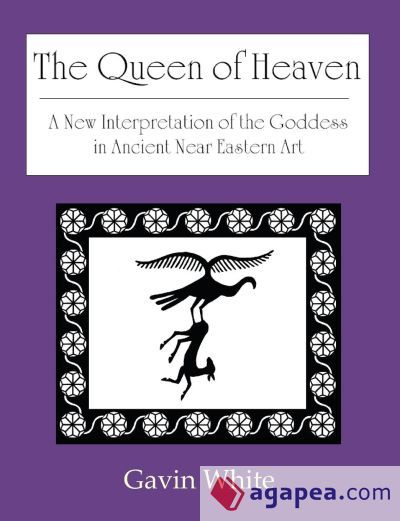 THE QUEEN OF HEAVEN. A NEW INTERPRETATION OF THE GODDESS IN ANCIENT ...