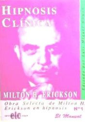 OBRA SELECTA MILTON H. ERICKSON. EL MANUAL 1 : PSICOLOGIA HIPNOSIS ...