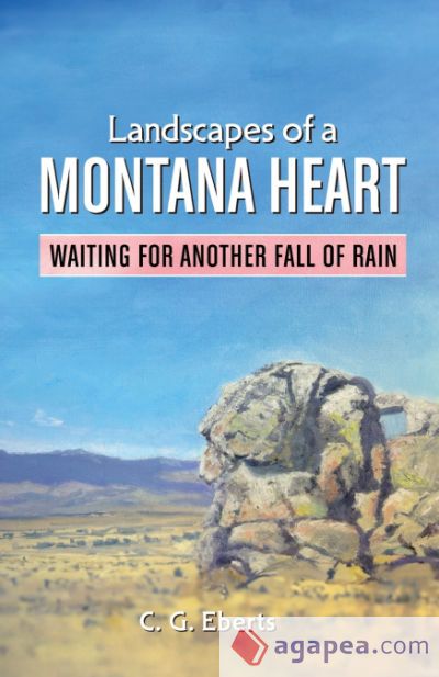 LANDSCAPES OF A MONTANA HEART - WAITING FOR ANOTHER FALL OF RAIN ...
