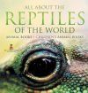 ALL ABOUT THE REPTILES OF THE WORLD - ANIMAL BOOKS | CHILDRENA S ANIMAL ...