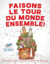 FAISONS LE TOUR DU MONDE ENSEMBLE ! | 240 GRILLES SUDOKU ORIGINALES ; EDITION LIVRE DE POCHE ...