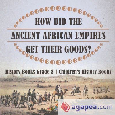 HOW DID THE ANCIENT AFRICAN EMPIRES GET THEIR GOODS? HISTORY BOOKS ...