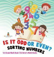 IS IT ODD OR EVEN? SORTING NUMBERS - 1ST GRADE MATH BOOK | CHILDRENA S ...