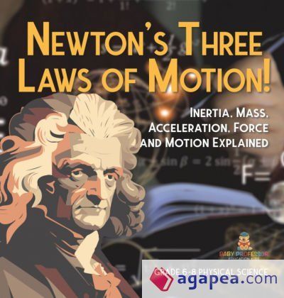 NEWTONA S THREE LAWS OF MOTION! INERTIA, MASS, ACCELERATION, FORCE AND ...