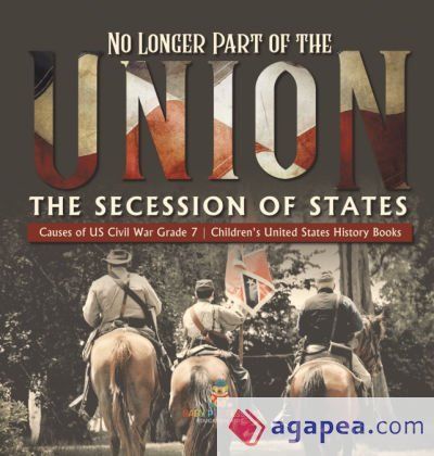 NO LONGER PART OF THE UNION | THE SECESSION OF STATES | CAUSES OF US ...