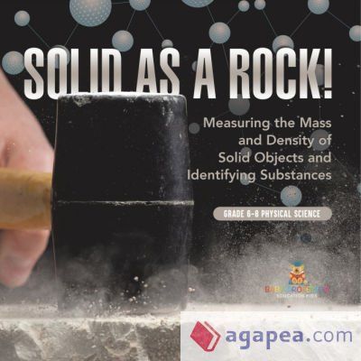 SOLID AS A ROCK! MEASURING THE MASS AND DENSITY OF SOLID OBJECTS AND ...