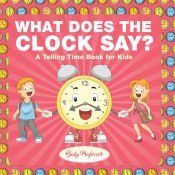 WHAT DOES THE CLOCK SAY? | A TELLING TIME BOOK FOR KIDS - BABY ...