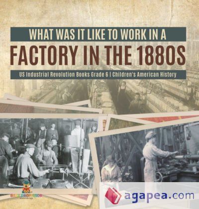 WHAT WAS IT LIKE TO WORK IN A FACTORY IN THE 1880S | US INDUSTRIAL ...