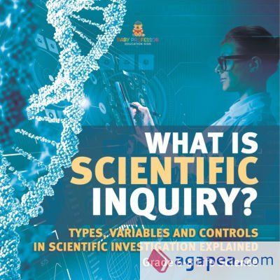 WHAT IS SCIENTIFIC INQUIRY? TYPES, VARIABLES AND CONTROLS IN SCIENTIFIC ...