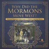 WHY DID THE MORMONS MOVE WEST? | WESTWARD EXPANSION BOOKS GRADE 5 ...