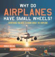 WHY DO AIRPLANES HAVE SMALL WHEELS? EVERYTHING YOU NEED TO KNOW ABOUT ...