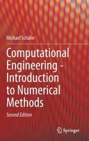 COMPUTATIONAL ENGINEERING - INTRODUCTION TO NUMERICAL METHODS - MICHAEL SCHAFER - 9783030760267