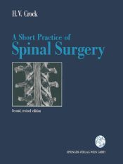 A SHORT PRACTICE OF SPINAL SURGERY - B. P. GALBALLY HENRY V. CROCK ...