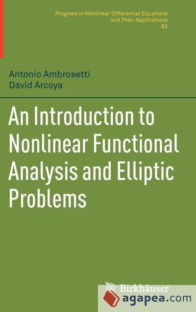 AN INTRODUCTION TO NONLINEAR FUNCTIONAL ANALYSIS AND ELLIPTIC PROBLEMS - ANTONIO AMBROSETTI ...