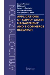 APPLICATIONS OF SUPPLY CHAIN MANAGEMENT AND E-COMMERCE RESEARCH - ELIF AKA§ALA±,JOSEPH GEUNES ...