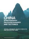 CHINA - STRATIGRAPHY, PALEOGEOGRAPHY AND TECTONICS - ARTHUR A ...