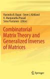 COMBINATORIAL MATRIX THEORY AND GENERALIZED INVERSES OF MATRICES - K ...