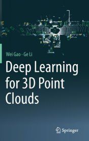 DEEP LEARNING FOR 3D POINT CLOUDS - WEI GAO GE LI - 9789819795697