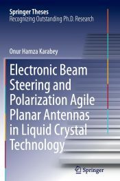 ELECTRONIC BEAM STEERING AND POLARIZATION AGILE PLANAR ANTENNAS IN LIQUID CRYSTAL TECHNOLOGY ...