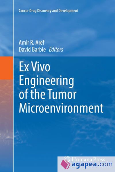 EX VIVO ENGINEERING OF THE TUMOR MICROENVIRONMENT - DAVID BARBIE AMIR R ...