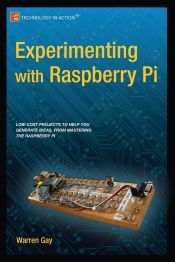 EXPERIMENTING WITH RASPBERRY PI - WARREN GAY - 9781484207703