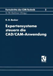 EXPERTENSYSTEME STEUERN DIE CAD/CAM-ANWENDUNG - KLAUS-DIETER BECKER ...