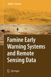 FAMINE EARLY WARNING SYSTEMS AND REMOTE SENSING DATA - MOLLY E. BROWN ...