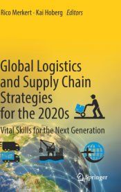 GLOBAL LOGISTICS AND SUPPLY CHAIN STRATEGIES FOR THE 2020S - RICO MERKERT KAI HOBERG - 9783030957636