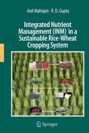 INTEGRATED NUTRIENT MANAGEMENT (INM) IN A SUSTAINABLE RICE-WHEAT CROPPING SYSTEM - R. D. GUPTA ...