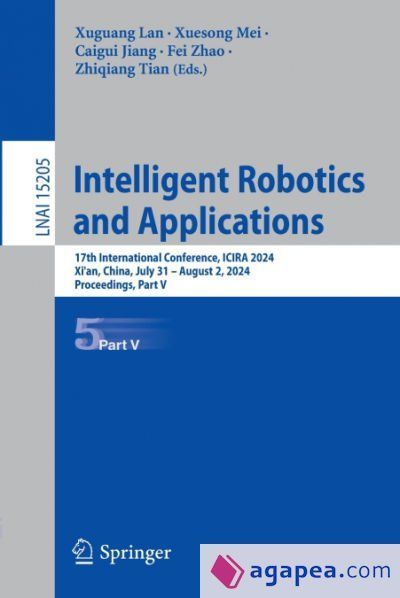 INTELLIGENT ROBOTICS AND APPLICATIONS - CAIGUI JIANG,XUESONG MEI,XUGUANG LAN - 9789819607761