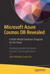 MICROSOFT AZURE COSMOS DB REVEALED - JOSE ROLANDO GUAY PAZ - 9781484233504