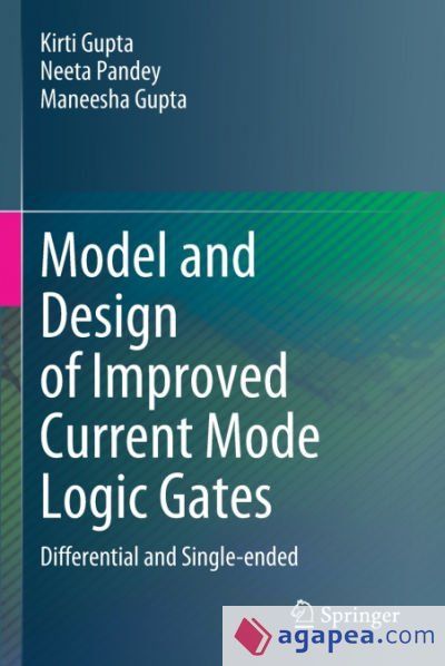 MODEL AND DESIGN OF IMPROVED CURRENT MODE LOGIC GATES - KIRTI GUPTA ...