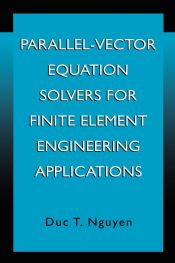 PARALLEL-VECTOR EQUATION SOLVERS FOR FINITE ELEMENT ENGINEERING APPLICATIONS - DUC T. NGUYEN,DUC ...