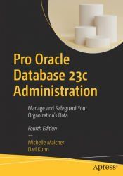 PRO ORACLE DATABASE 23C ADMINISTRATION - MICHELLE MALCHER DARL KUHN ...