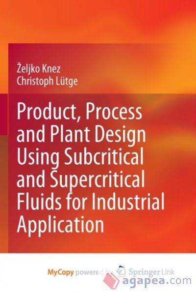 PRODUCT, PROCESS AND PLANT DESIGN USING SUBCRITICAL AND SUPERCRITICAL ...